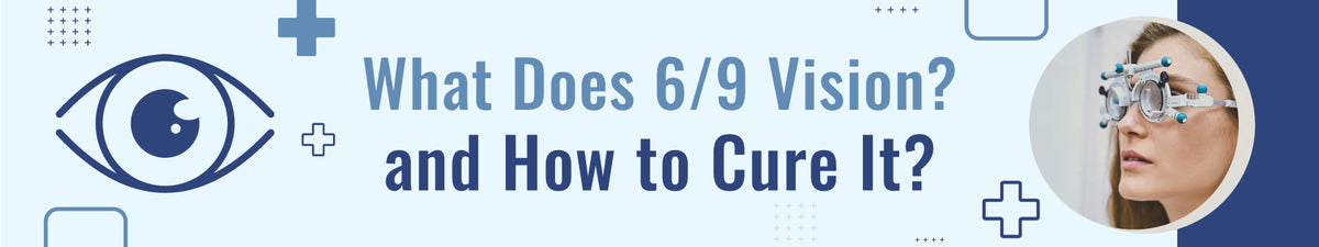 6/9 & 6/12 Vision: What It Means & How to Cure It! – Jagat Pharma
